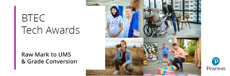 BTEC Tech Awards 2022: Raw Mark to UMS and Grade Conversion