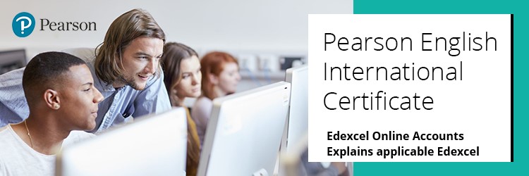 Pearson English International Certificate (PEIC): Edexcel Online Accounts