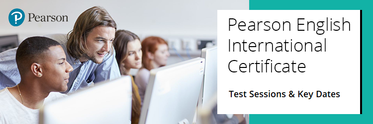 Pearson English International Certificate (PEIC): Test Sessions & Key Dates