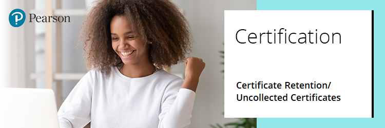 Certificate Retention/Uncollected Certificates