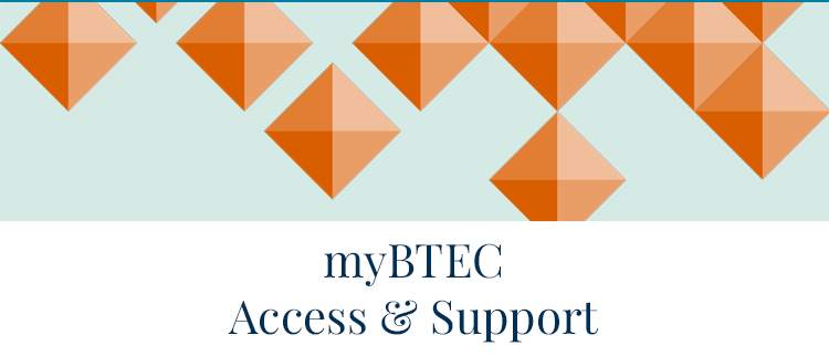 MyBTEC: Access And Support