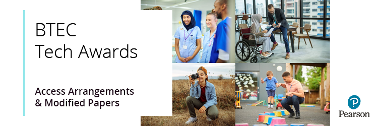 BTEC Tech Awards 2022: Access Arrangements and Modified Papers