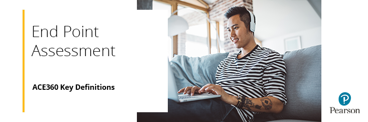 End-point Assessment: ACE360 Key Definitions