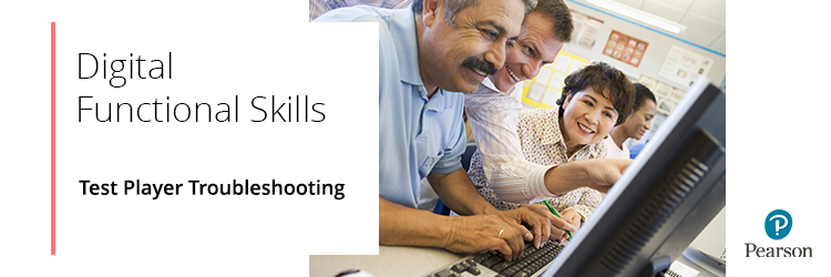 Digital Functional Skills: Test Player Troubleshooting
