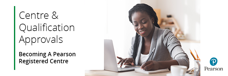 Approvals: Becoming A Pearson Registered Centre